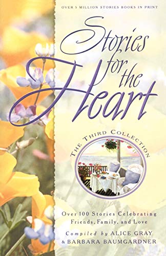 Stories for the Heart: The Third Collection: 110 Stories to Encourage Your Soul: Gray, Alice ...