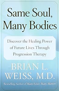 Same Soul, Many Bodies: Discover the... book by Brian L. Weiss