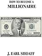 How to Become a Millionaire!: J Earl Shoaff: 9781684112463: Amazon.com ...