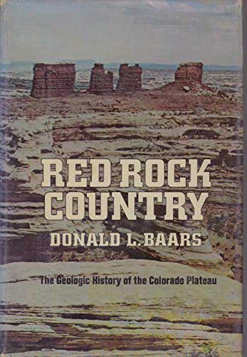 Red Rock Country: The Geologic History of the Colorado Plateau: Baars ...