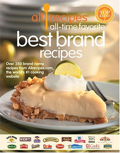 Allrecipes All Time Favorite Best Brand Recipes: Over 350 Brand Name ...