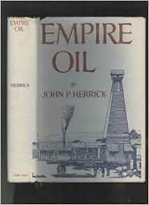 Empire Oil: The Story of Oil in New York State: John P Herrick: Amazon ...