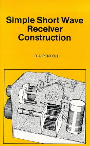 Simple Short Wave Receiver Construction (BP): Penfold, R.A.: 9780859342209: Amazon.com: Books