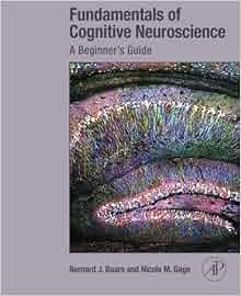 Fundamentals of Cognitive Neuroscience: A Beginner's Guide: 9780124158054: Medicine & Health ...