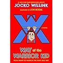 Way of the Warrior Kid: From Wimpy to Warrior the Navy SEAL Way: A ...