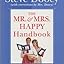 The Mr. & Mrs. Happy Handbook: Everything I Know About Love and ...
