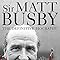 Sir Matt Busby: The Definitive Biography: Amazon.co.uk: Patrick Barclay ...
