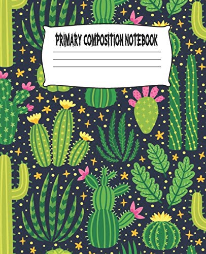 Primary Composition Notebook: Cactus Primary Composition Notebook with ...