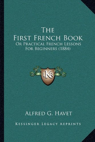 Amazon.com: The First French Book: Or Practical French Lessons For ...