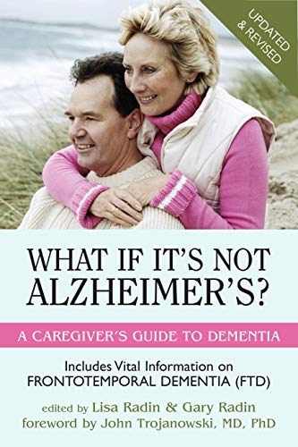 What If It's Not Alzheimer's?: A Caregiver's Guide to Dementia : Radin ...