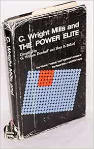 C. Wright Mills and the Power Elite: C. Wright Mills, G. William ...