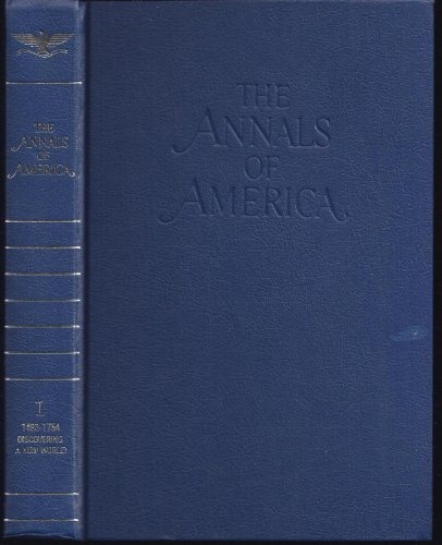 The Annals Of America Volume I (1) 1493-1754 Discovering A New World ...