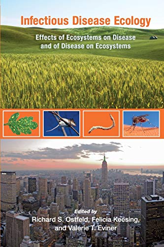 Infectious Disease Ecology: Effects of Ecosystems on Disease and of ...