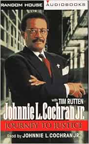 Journey to Justice: Johnnie L. Cochran Jr., Johnnie L. Cochran Jr., Tim ...