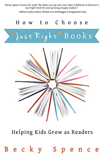 How to Choose "Just Right" Books: Helping Kids Grow as Readers : Spence ...