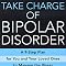 Take Charge of Bipolar Disorder: A 4-Step Plan for You and Your Loved ...