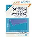 Fundamentals of Statistical Signal Processing, Volume I: Estimation Theory (v. 1): Steven M. Kay ...
