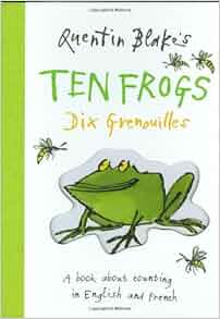 Quentin Blake's Ten Frogs Dix Grenouilles: A Book About Counting in ...