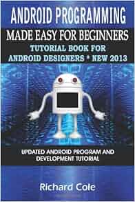 Android Programming Made Easy For Beginners: Tutorial Book For Android ...