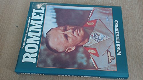 The biography of Field Marshal Erwin Rommel : Rutherford, Ward: Amazon ...