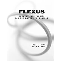 Flexus: Trumpet Calisthenics for the Modern Improvisor: Frink, Laurie ...