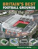 Football Grounds from the Air: Then and Now 5th edition Then & Now ...