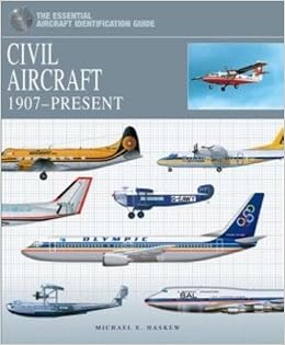 Civil Aircraft: 1907-Present (The Essential Aircraft Identification ...