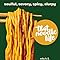 That Noodle Life: Soulful, Savory, Spicy, Slurpy: Le, Mike, Le ...