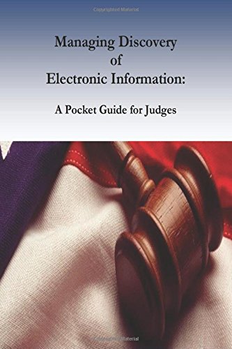 Managing Discovery of Electronic Information: A Pocket Guide for Judges ...