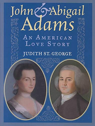 John & Abigail Adams: An American love story: St. George, Judith ...