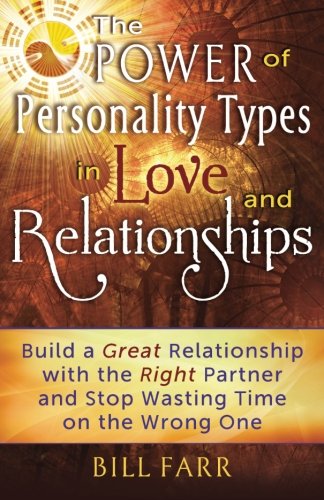 The Power of Personality Types in Love and Relationships: Build a Great ...