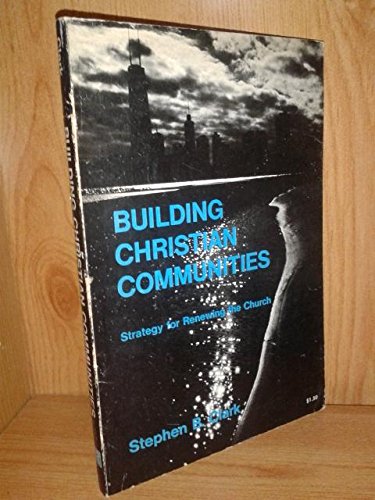 Building Christian communities;: Strategy for renewing the church ...