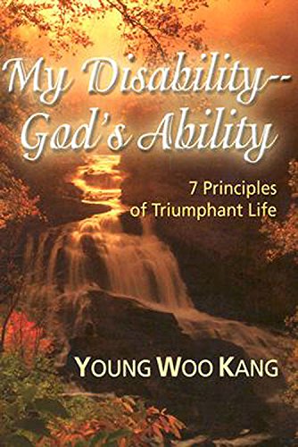 My Disability--God's Ability: 7 Principles of Triumphant Life: Kang, Dr ...