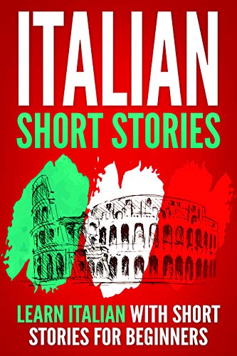 Italian Short Stories: Learn Italian with Short Stories for Beginners ...