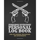 Firearms Owner Record Logbook: FFL Track Gun Inventory Journal ...
