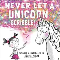 Never Let a Unicorn Scribble!: Alber, Diane: 9781732934672: Books ...