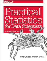 Practical Statistics for Data Scientists: 50 Essential Concepts: Bruce, Peter, Bruce, Andrew ...