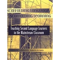 Scaffolding Language, Scaffolding Learning: Teaching Second Language ...