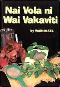Nai Vola Ni Wai Vakaviti: Wainimate: 9789820201354: Amazon.com: Books