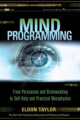 Mind Programming: From Persuasion and Brainwashing, to Self-Help and ...