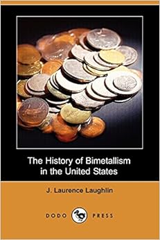 The History of Bimetallism in the United States (Dodo Press): Amazon.co ...