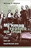 The Colonization of Mi'kmaw Memory and History, 1794-1928: The King v ...