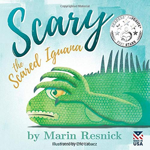 Scary the Scared Iguana: Marin Resnick, Eric Labacz, Eric Labacz ...