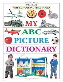 My ABC Picture Dictionary: Dreamland Publications: 9781730157592 ...