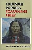 The Last Comanche Chief: The Life and Times of Quanah Parker: Bill ...