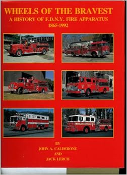 Wheels of the bravest: A history of FDNY fire apparatus, 1865-1992 ...