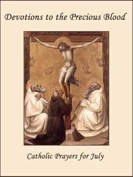 Devotions to the Precious Blood - Catholic Prayers for July - Kindle ...