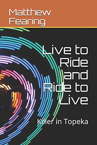 Amazon.com: Live to Ride and Ride to Live: Killer in Topeka (The Buck ...