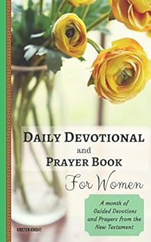 The Bible: Daily Devotional and Prayer Book for Women: A Month of ...