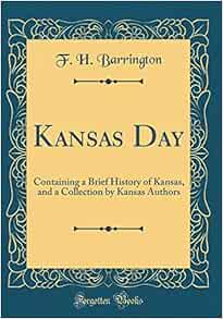 Kansas Day: Containing a Brief History of Kansas, and a Collection by ...